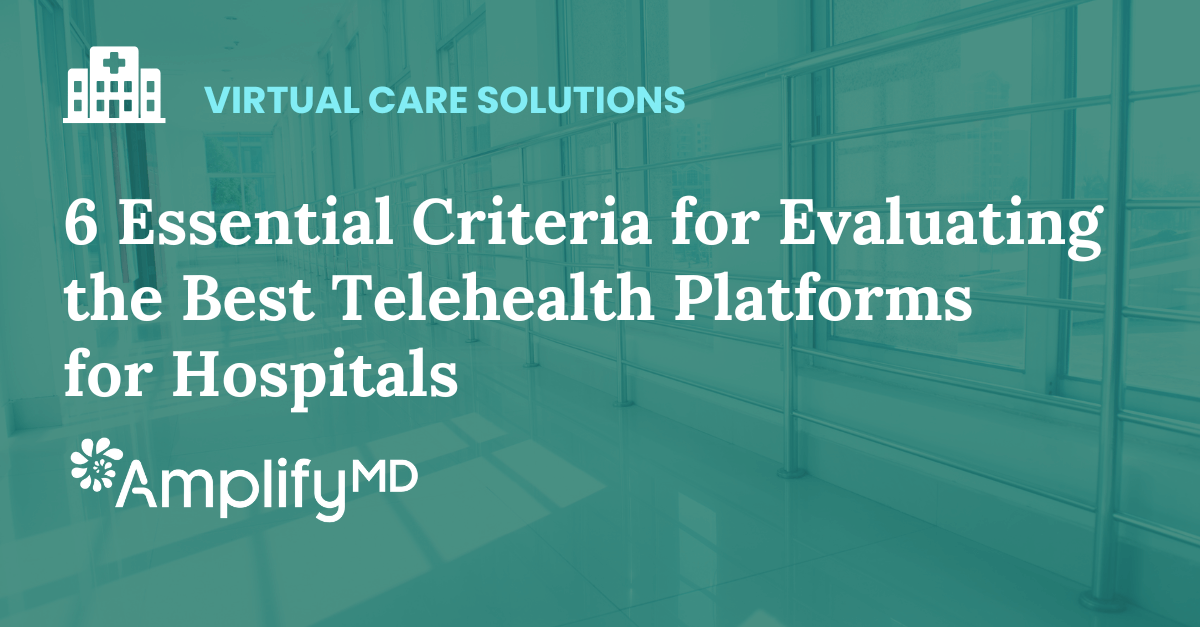 6 Essential Criteria for Evaluating the Best Telehealth Platforms for ...